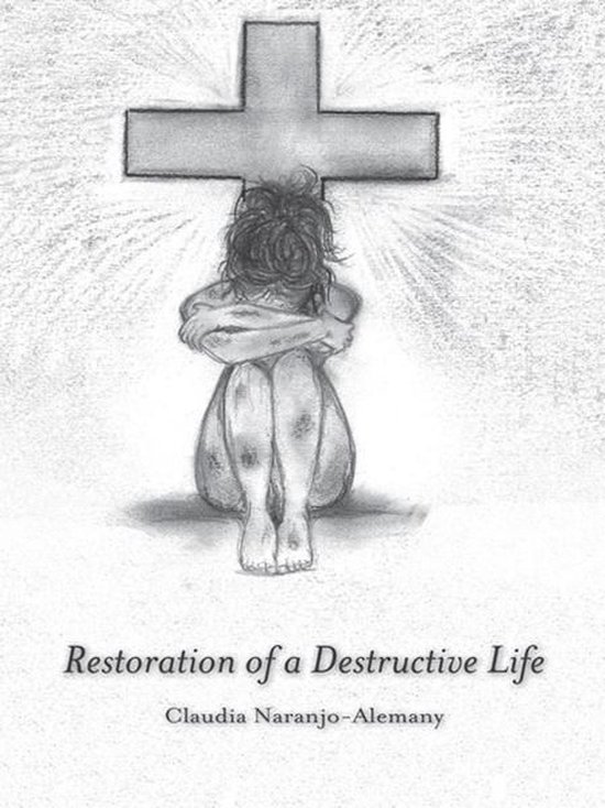 Restoration of a Destructive Life (ebook), Claudia Naranjo-Alemany ...