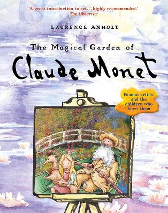 Magical Garden Of Claude Monet, Laurence Anholt | 9781847808134 ...