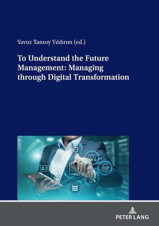 To Understand the Future Management: Managing through Digital ...