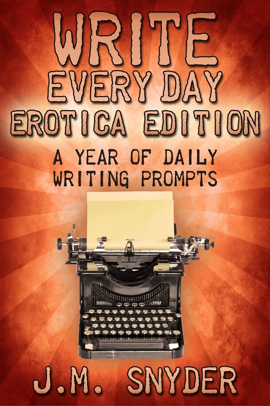 Write Every Day 2 - Write Every Day Erotica Edition: A Year of Daily Writing Prompts... | bol.com