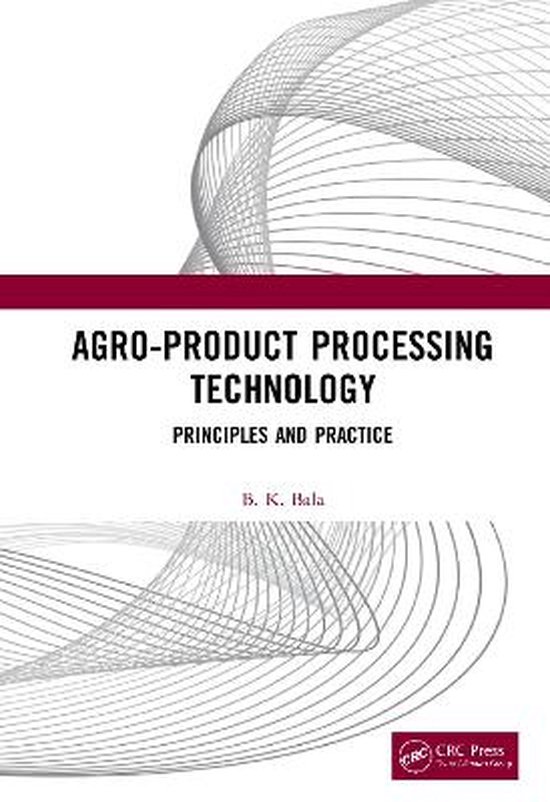 Agro-Product Processing Technology, B K Bala | 9781138596689 | Boeken | bol.com