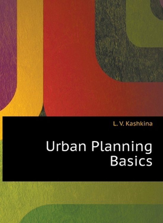 Urban Planning Basics, L V Kashkina | 9785519566636 | Boeken | bol.com