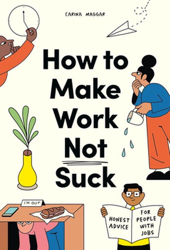 How to Make Work Not Suck, Carina Maggar | 9780857829023 | Boeken | bol