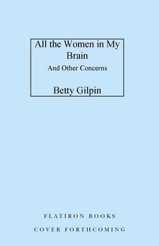 All the Women in My Brain, Betty Gilpin | 9781250795786 | Livres | bol.com