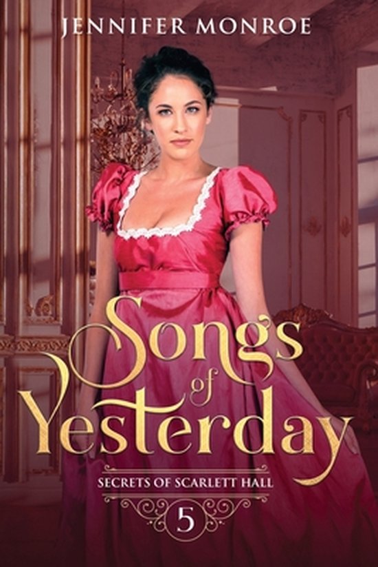 Secrets of Scarlett Hall- Songs of Yesterday, Jennifer Monroe ...