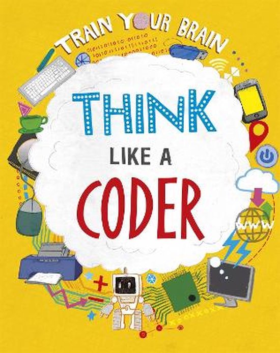 Train Your Brain- Train Your Brain: Think Like a Coder, Alex Woolf | 9781526316516 |... | bol.com