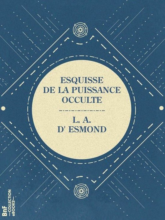 La Petite Bibliothèque ésotérique - Esquisse de la puissance occulte (ebook), L. A. D'... | bol.com