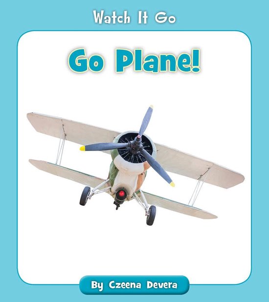 Watch It Go - Go Plane! (ebook), Czeena Devera | 9781534145047 | Boeken ...
