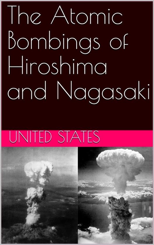 The Atomic Bombings of Hiroshima and Nagasaki (ebook), United States ...