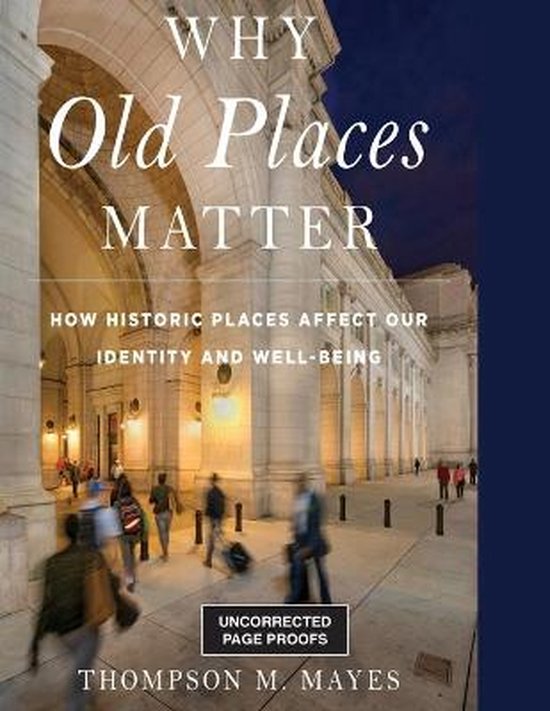 Why Old Places Matter | 9781538117682 | Thompson M. Mayes | Boeken ...