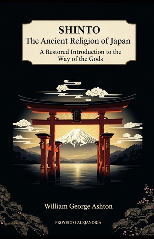 Shinto, The Ancient Religion of Japan, William George Ashton ...