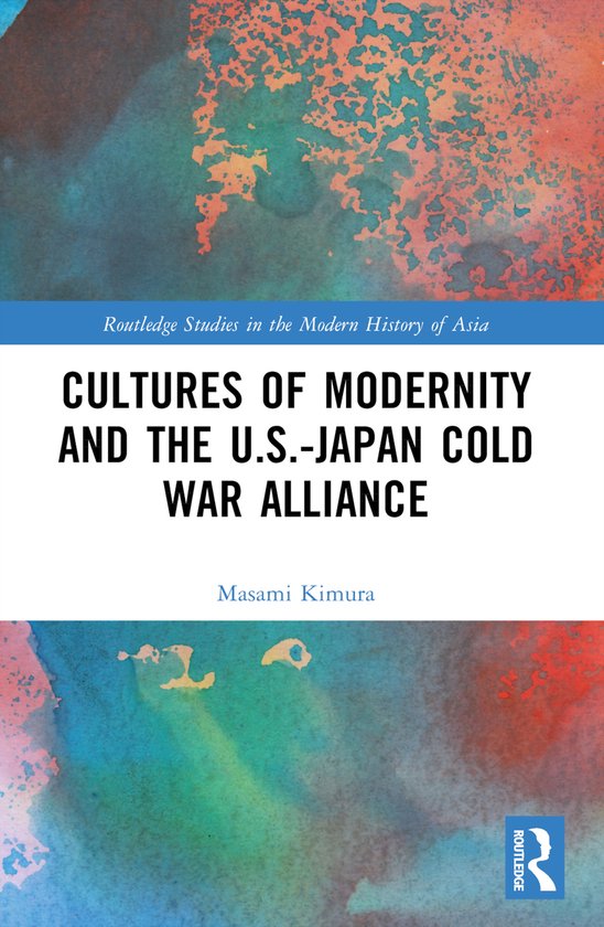Routledge Studies in the Modern History of Asia- Cultures of Modernity ...