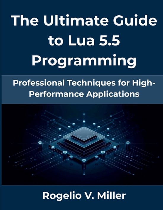 From Beginner to Pro-The Ultimate Guide to Lua 5.5 Programming ...