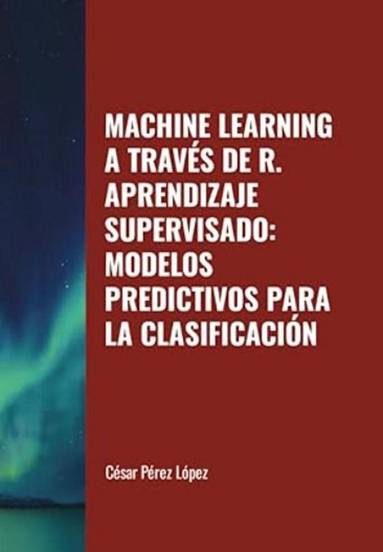 MACHINE LEARNING - Machine Learning a través de R. Aprendizaje ...