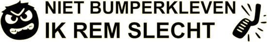 Sticker - Niet bumper kleven, ik rem slecht! - zwart | bol