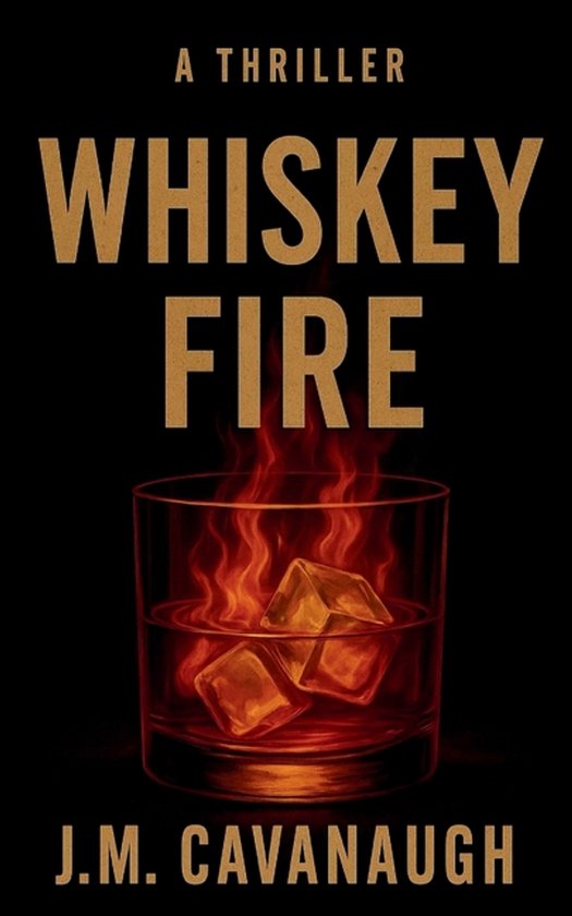 Whiskey Fire, J. M Cavanaugh | 9798295465406 | Boeken | bol