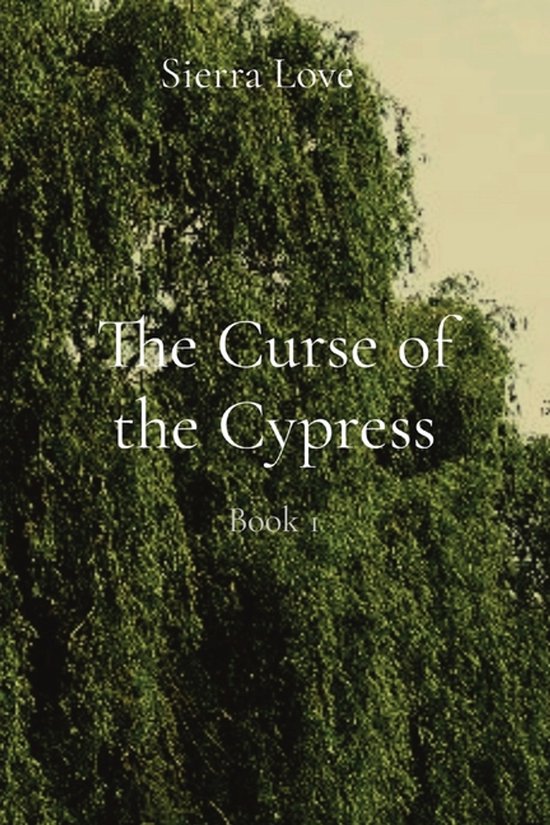 Weeping Leaves Chronicles-The Curse of the Cypress, Sierra Love ...