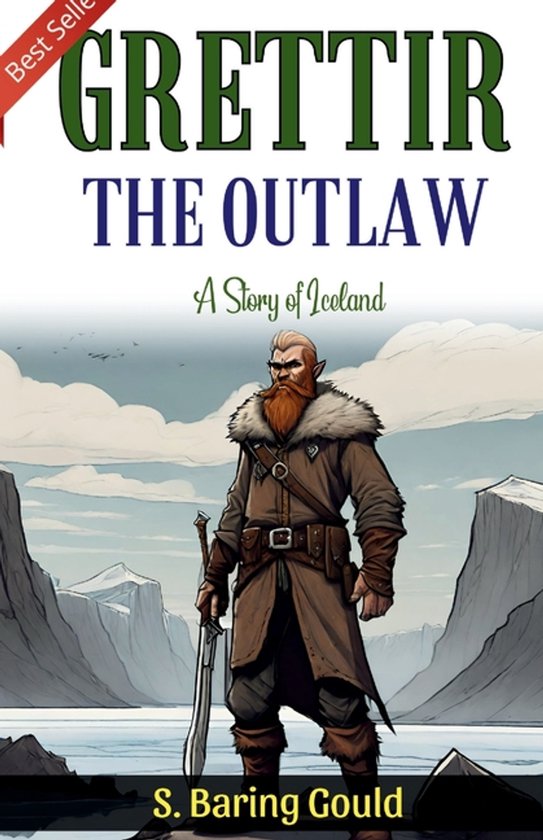 Grettir The Outlaw: A Story of Iceland, S. Baring-Gould | 9789359573618 ...