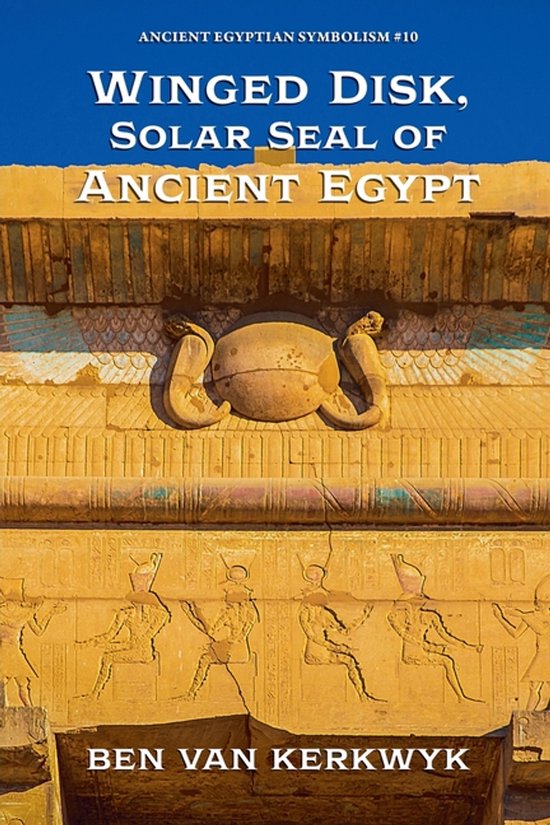 Ancient Egyptian Symbolism- Winged Disk, Solar Seal of Ancient Egypt ...
