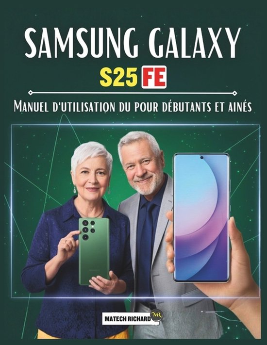 Manuel d'utilisation du Samsung Galaxy S25 FE pour débutants et ainés ...