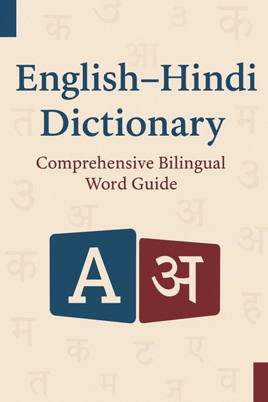 English-Hindi Dictionary: Comprehensive Bilingual Word Guide: Over ...