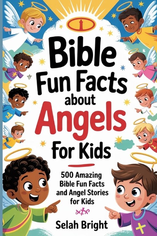 Bible Fun Facts about Angels for Kids: 500 Amazing Bible Fun Facts and ...
