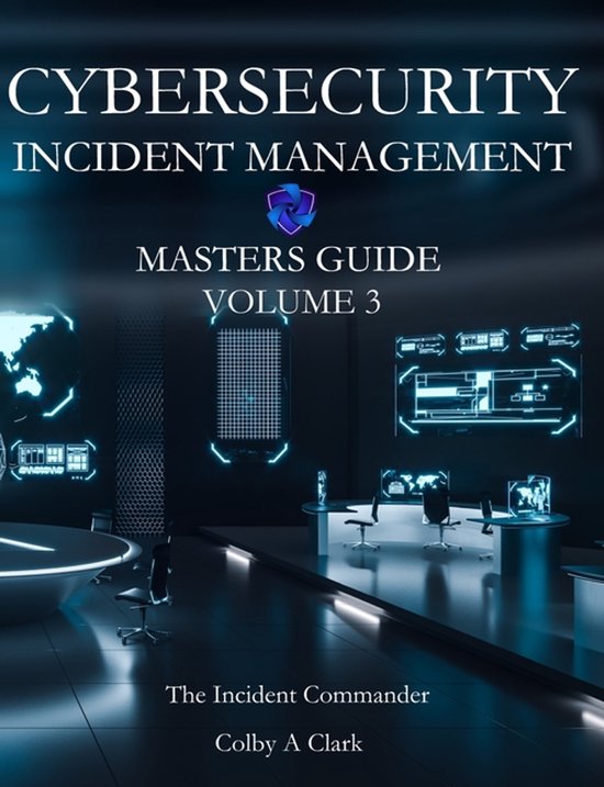 Cybersecurity Masters Guides- CYBERSECURITY INCIDENT MANAGEMENT MASTERS ...