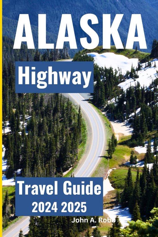Reisgids Alaska Highway 2024 2025: Routeplanner, Milepost Informatie en ...