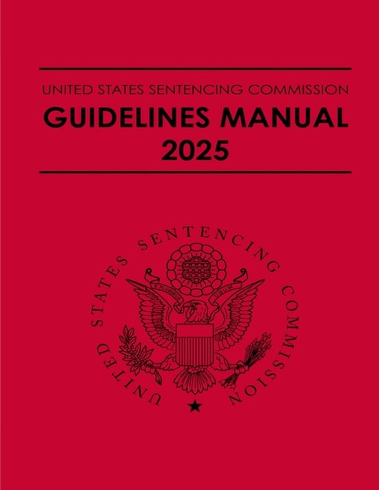 United States Sentencing Commission Guidelines Manual 2025 ...