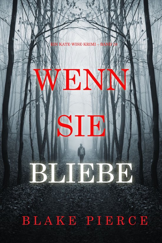 Ein Kate-Wise-Krimi 10 - Wenn sie bliebe (Ein Kate-Wise-Krimi Band 10 ...