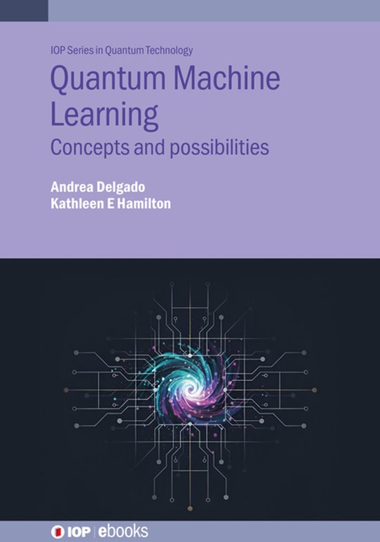 Quantum Machine Learning: Concepts and Possibilities | 9780750349536 ...