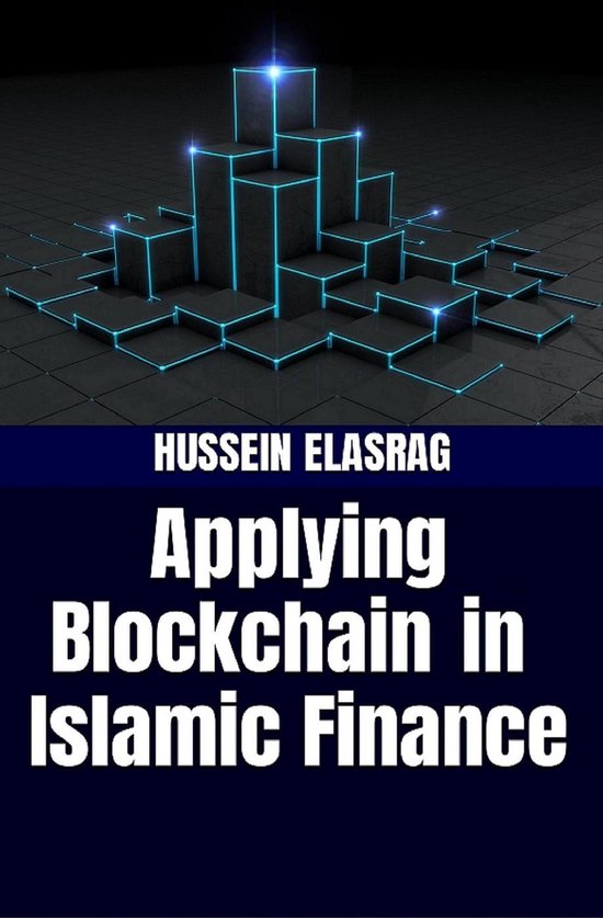 Applying Blockchain in Islamic Finance (ebook), Hussein Elasrag ...