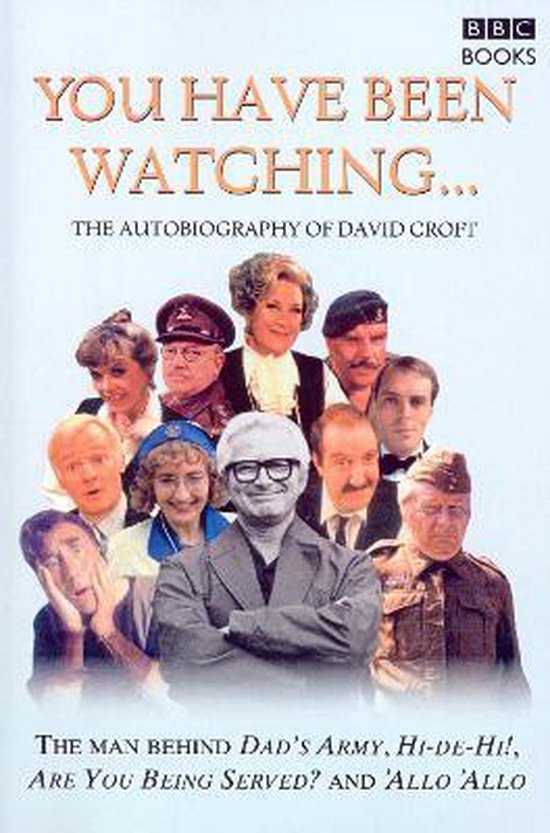 You Have Been Watching - The Autobiography Of David Croft, David Croft ...