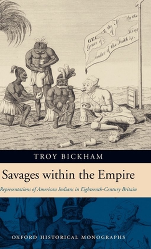 Savages Within The Empire | 9780199286966 | Troy Bickham | Boeken | bol