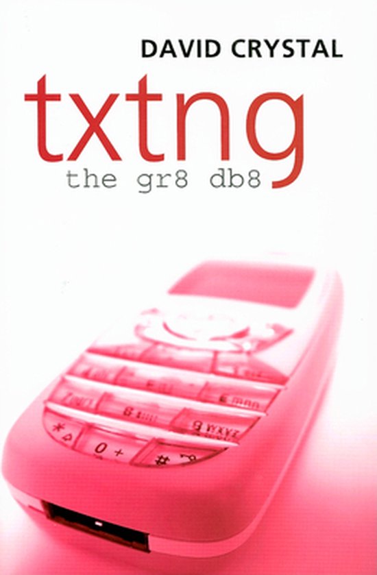 TXTNG THE GR8 DB8:DOES TEXTING SPELL C, David Crystal | 9780199544905 ...