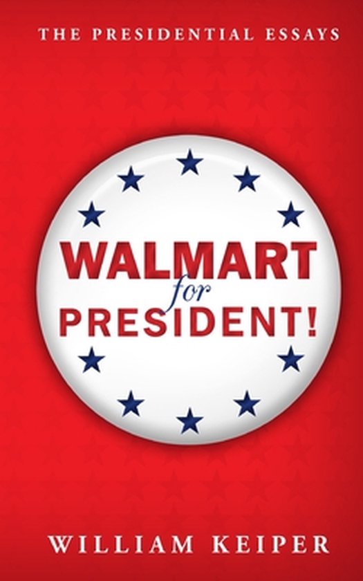 Walmart for President! | 9780984989379 | William Keiper | Boeken | bol.com