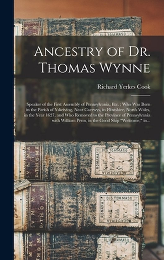 Ancestry of Dr. Thomas Wynne | 9781013435966 | Richard Yerkes 1845 ...