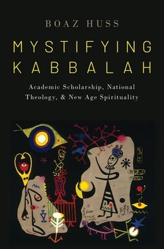 Mystifying Kabbalah, Boaz Huss | 9780190086961 | Boeken | bol