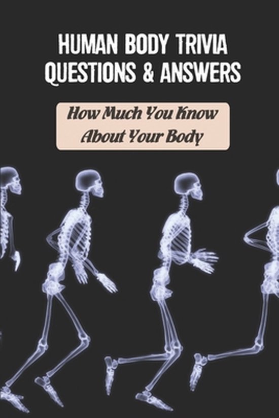 Human Body Trivia Questions Answers Kellye Humpries 9798753710307 human-body-trivia-questions-answers-kellye-humpries-9798753710307