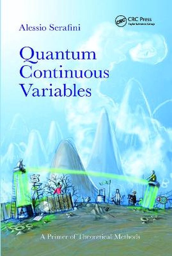 Quantum Continuous Variables | 9780367870263 | Alessio Serafini | Boeken | bol.com
