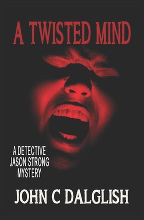 Detective Jason Strong-A Twisted Mind, John C Dalglish | 9798547360206 ...