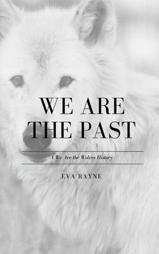 We Are the Wolves- We Are the Past, Eva Rayne | 9781091719057 | Boeken ...