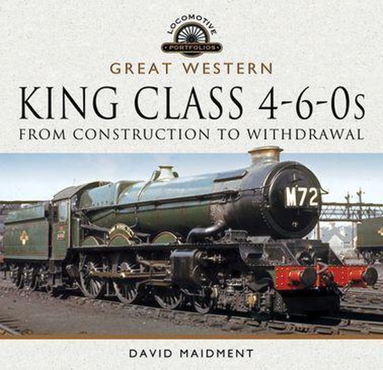 Locomotive Portfolios - Great Western, King Class 4-6-0s (ebook), David ...