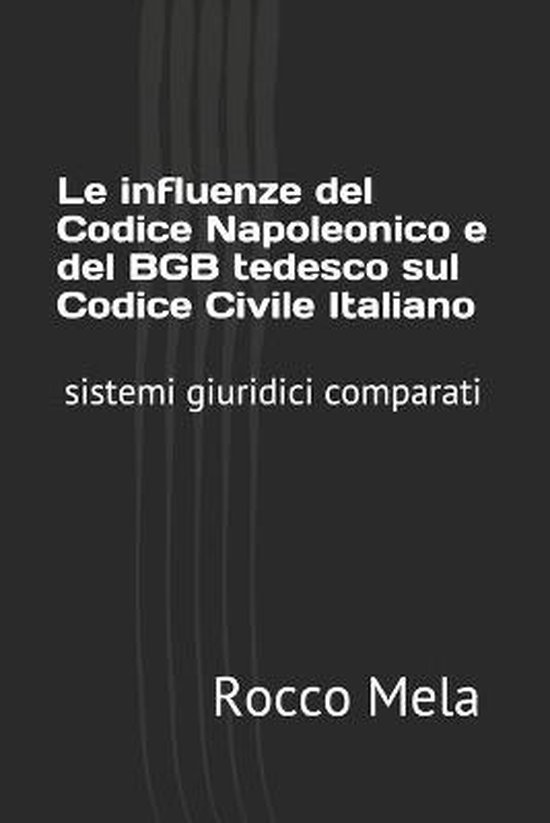 Le influenze del Codice Napoleonico e del BGB tedesco sul Codice Civile ...