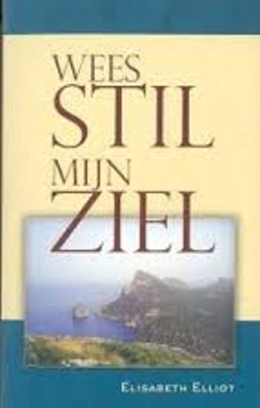 Wees stil mijn ziel, Elisabeth Elliot | 9789077669082 | Boeken | bol
