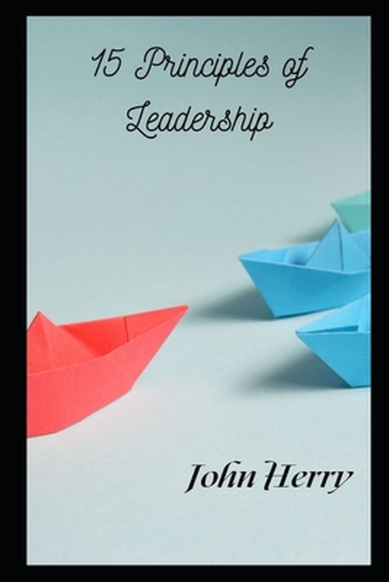 15 Principles of Leadership, John Herry | 9798494668035 | Boeken | bol.com