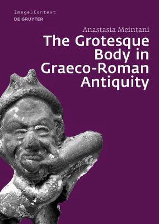 Image & Context21-The Grotesque Body in Graeco-Roman Antiquity ...
