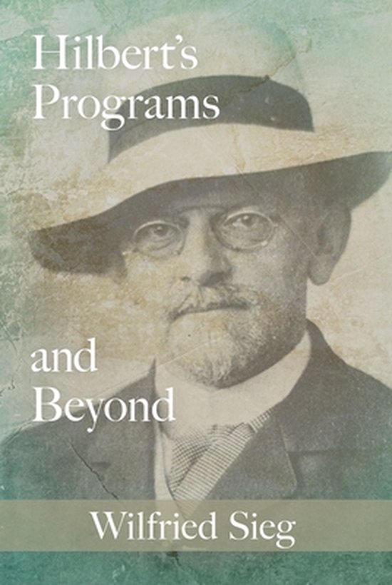 Hilbert's Programs and Beyond | 9780190948191 | Wilfried Sieg | Boeken ...
