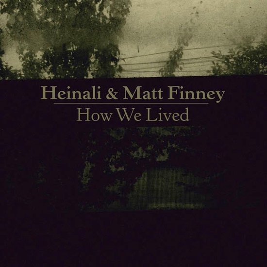 Heinali & Matt Finney - How We Lived (LP), Heinali | LP (album ...