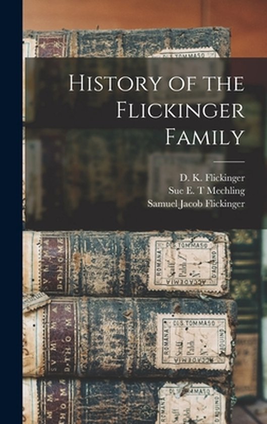 History of the Flickinger Family | 9781013381003 | Samuel Jacob 1848 ...